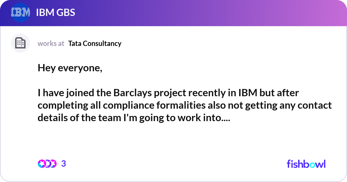 Hey everyone, I have joined the Barclays project ... | Fishbowl