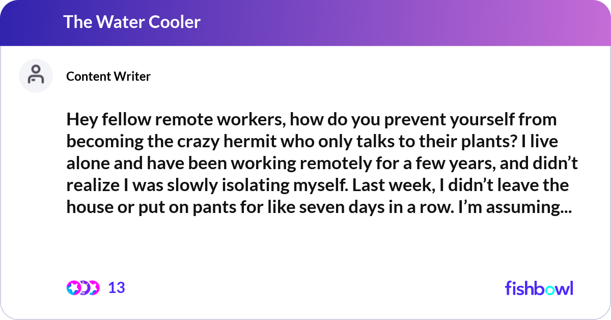 Hey fellow remote workers, how do you prevent your... | Fishbowl