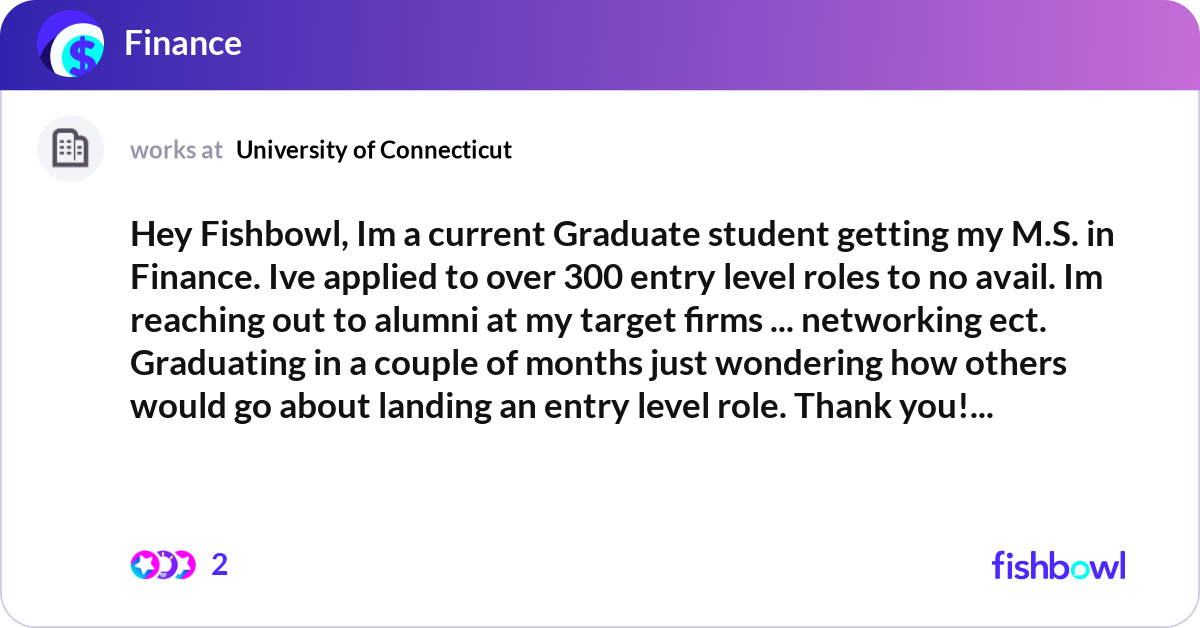 Hey Fishbowl, Im a current Graduate student gettin... | Fishbowl