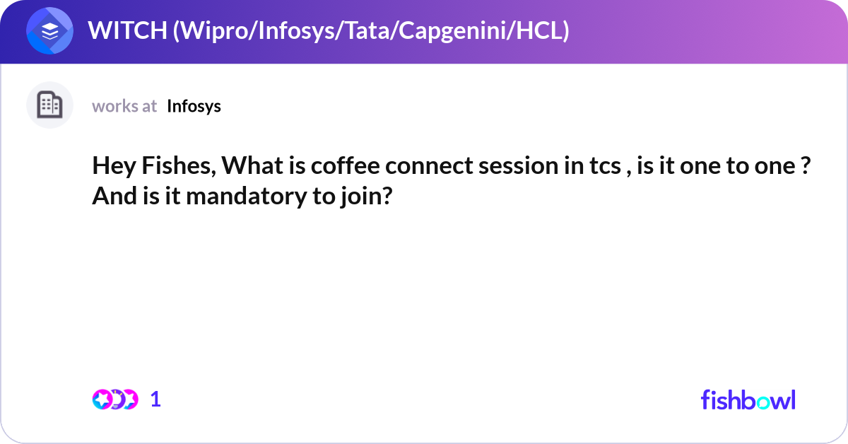 Hey Fishes, What is coffee connect session in tcs ... | Fishbowl