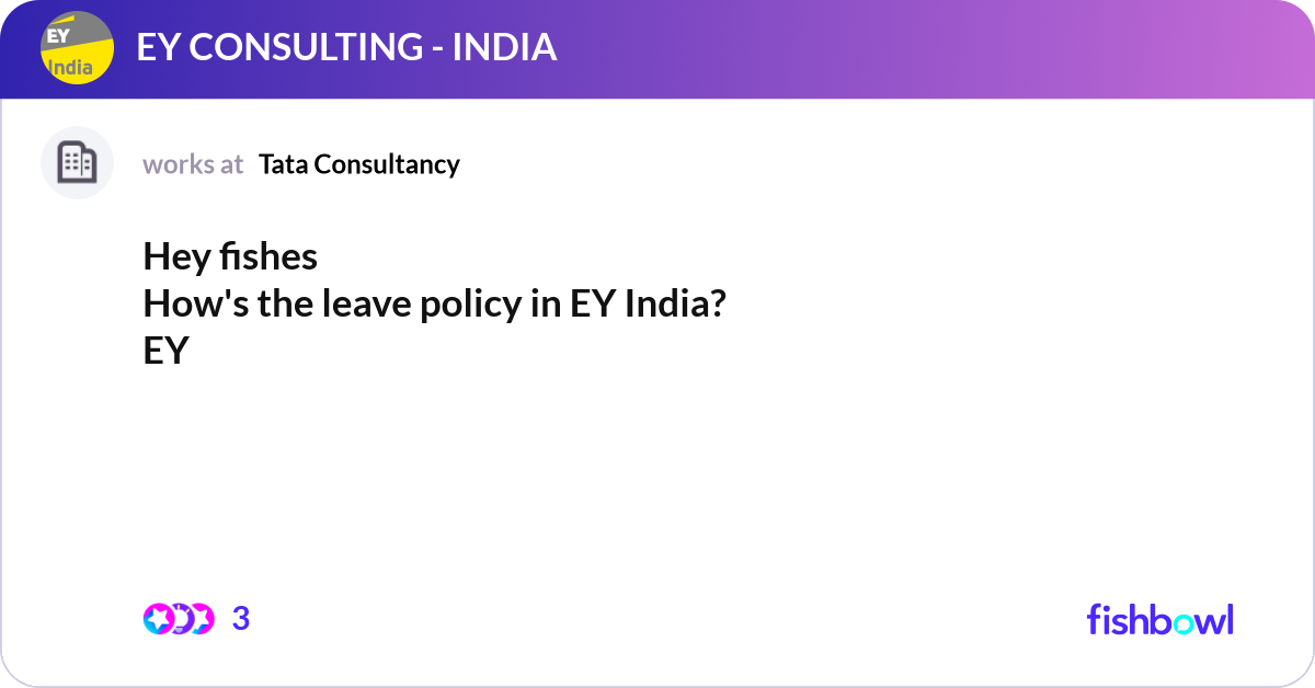 Hey fishes How's the leave policy in EY India? EY | Fishbowl