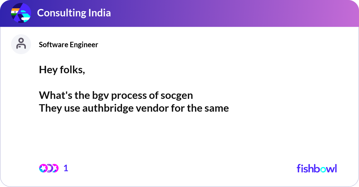 Hey folks, What's the bgv process of socgen They... | Fishbowl