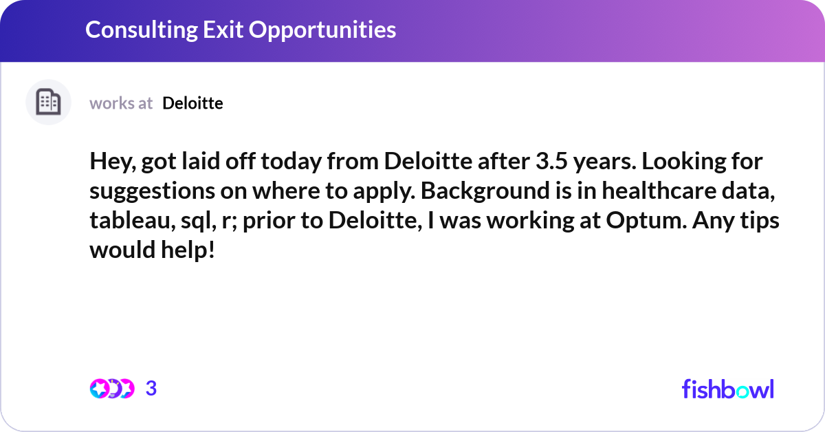 Hey, got laid off today from Deloitte after 3.5 ye... | Fishbowl