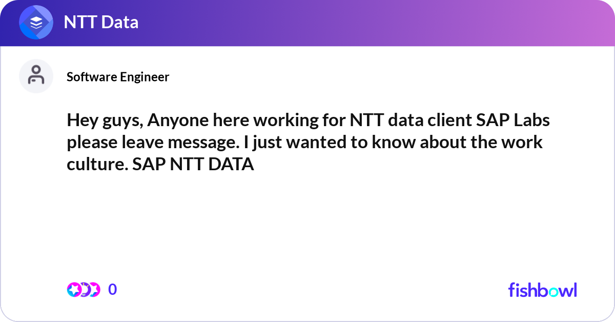 Hey guys, Anyone here working for NTT data client ... | Fishbowl
