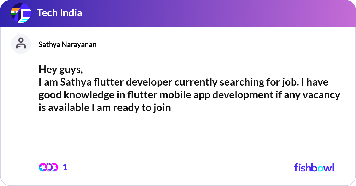 Hey guys, I am Sathya flutter developer currently ... | Fishbowl