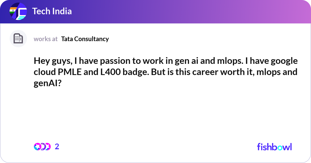 Hey guys, I have passion to work in gen ai and mlo... | Fishbowl