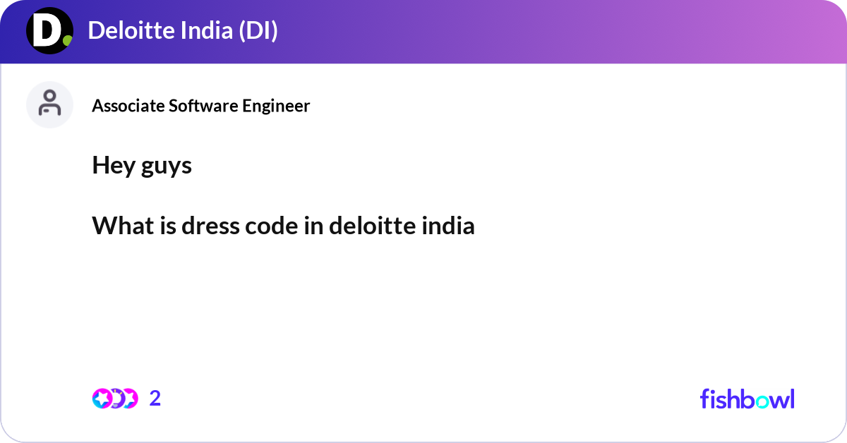 Hey guys What is dress code in deloitte india ... | Fishbowl