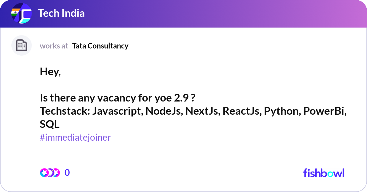 Hey, Is there any vacancy for yoe 2.9 ? Techstack... | Fishbowl