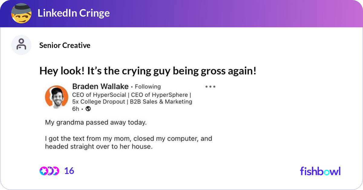 Hey look! It’s the crying guy being gross again! | Fishbowl