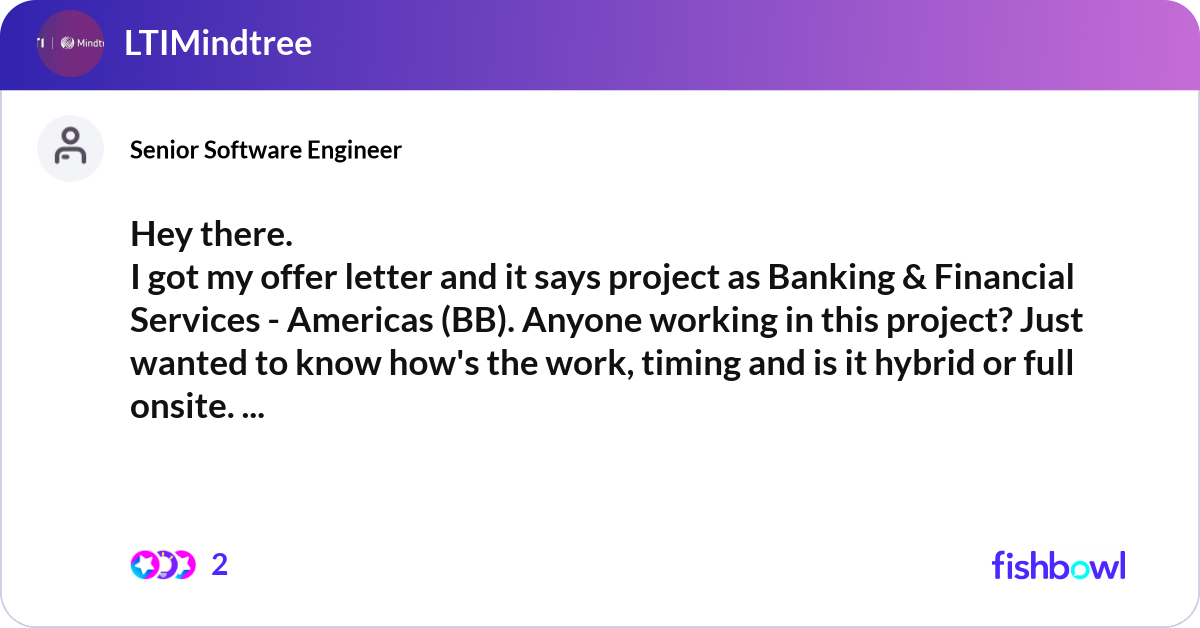 Hey there. I got my offer letter and it says proj... | Fishbowl