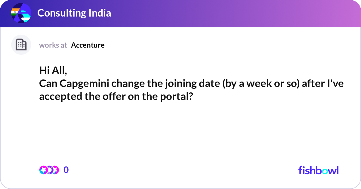 Hi All, Can Capgemini change the joining date (by ... | Fishbowl