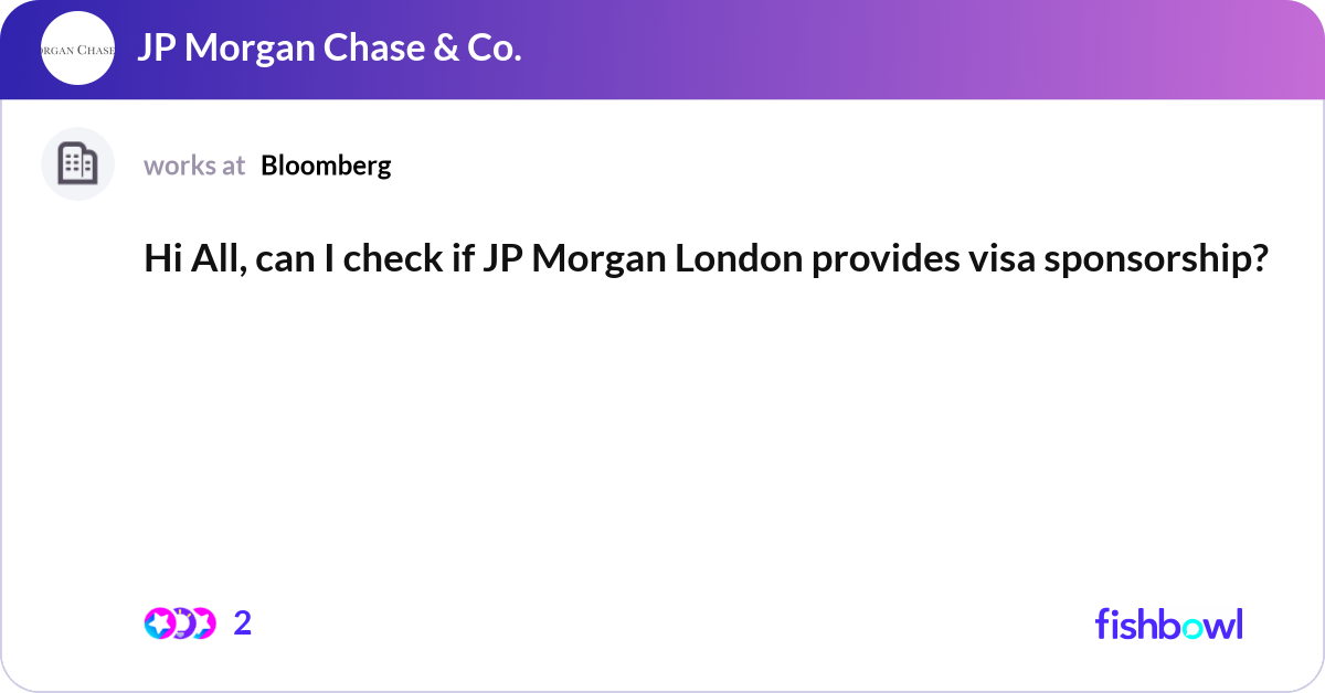 Hi All, can I check if JP Morgan London provides v... | Fishbowl