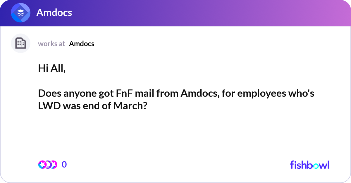 Hi All, Does anyone got FnF mail from Amdocs, for... | Fishbowl