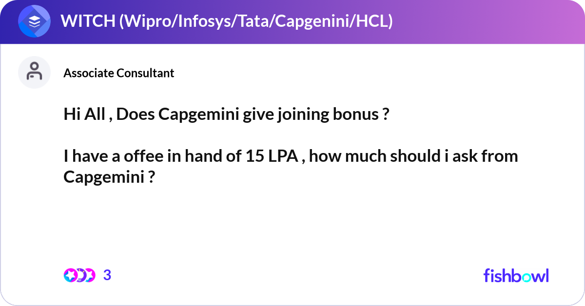 Hi All , Does Capgemini give joining bonus ? I h... | Fishbowl
