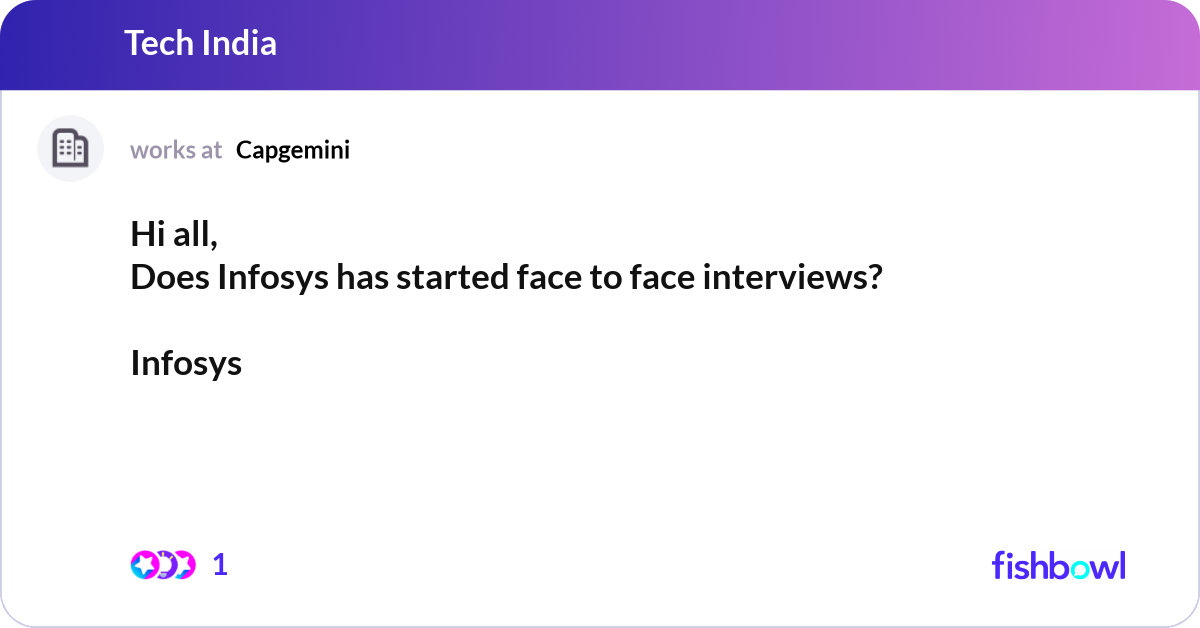 Hi all, Does Infosys has started face to face inte... | Fishbowl
