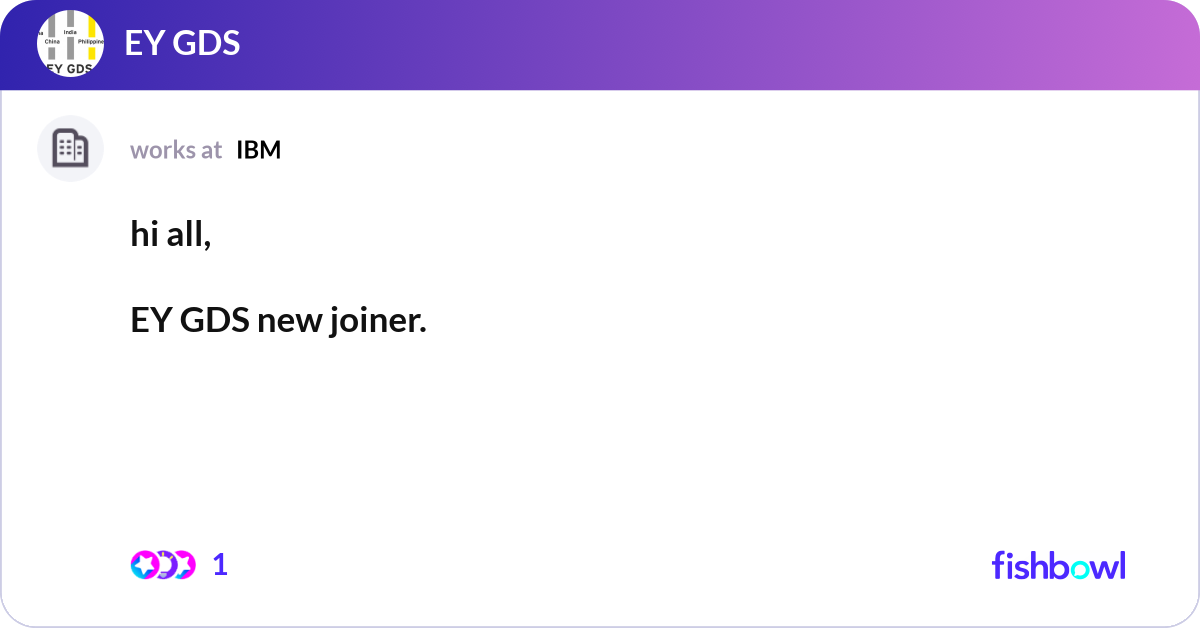 hi all, EY GDS new joiner. EIS(employee informat... | Fishbowl