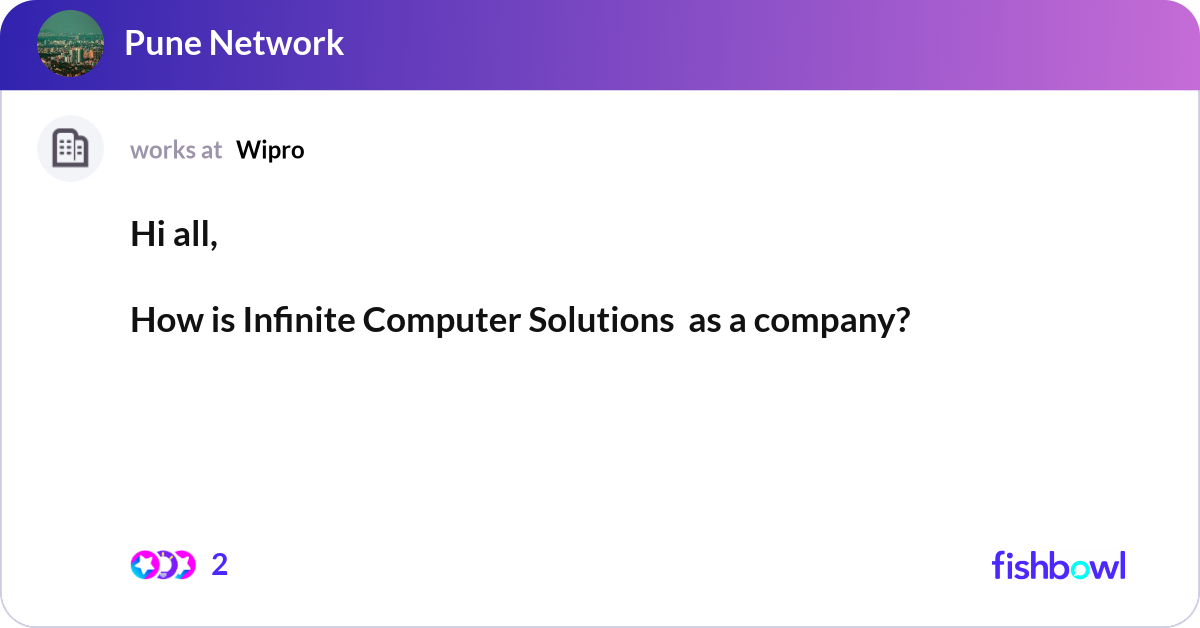 Hi all, How is Infinite Computer Solutions as a ... | Fishbowl