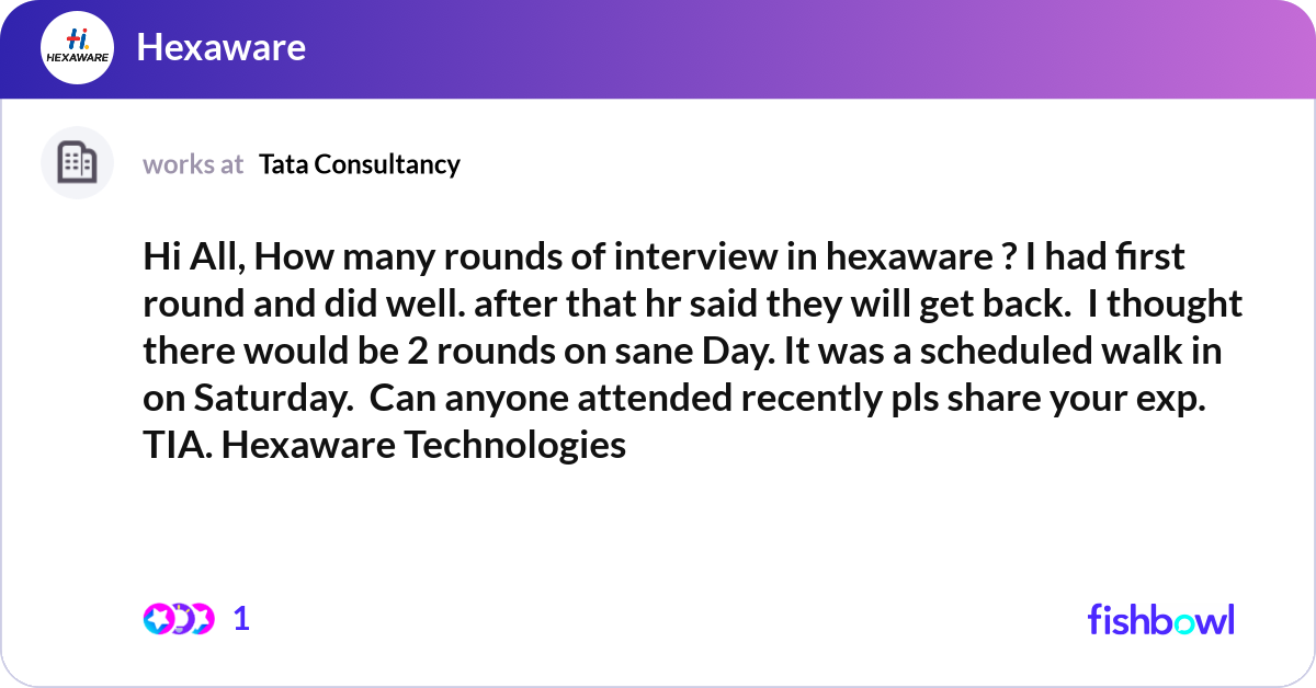 Hi All, How many rounds of interview in hexaware ?... | Fishbowl