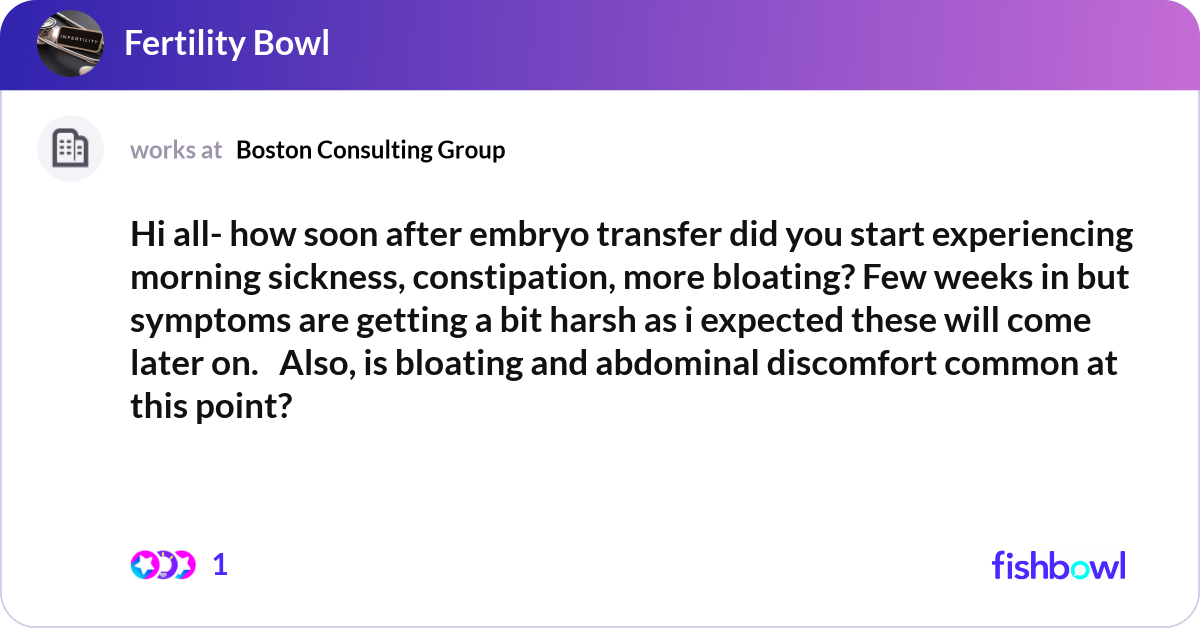 Hi all- how soon after embryo transfer did you sta... | Fishbowl