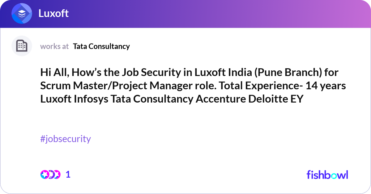 Hi All, How’s the Job Security in Luxoft India (Pu... | Fishbowl