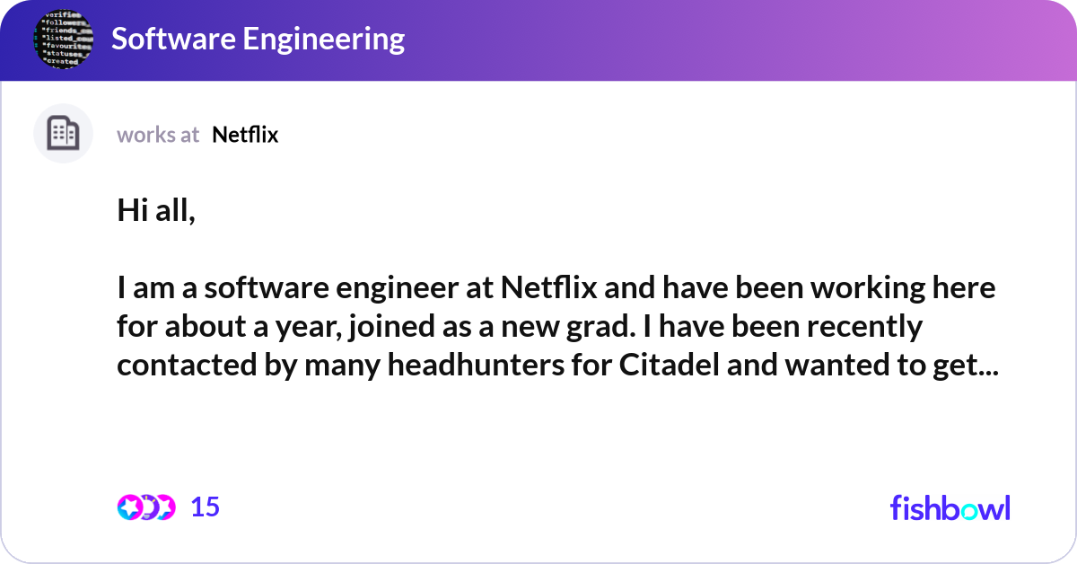 Hi all, I am a software engineer at Netflix and h... | Fishbowl
