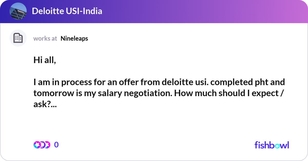 Hi all, I am in process for an offer from deloitt... | Fishbowl