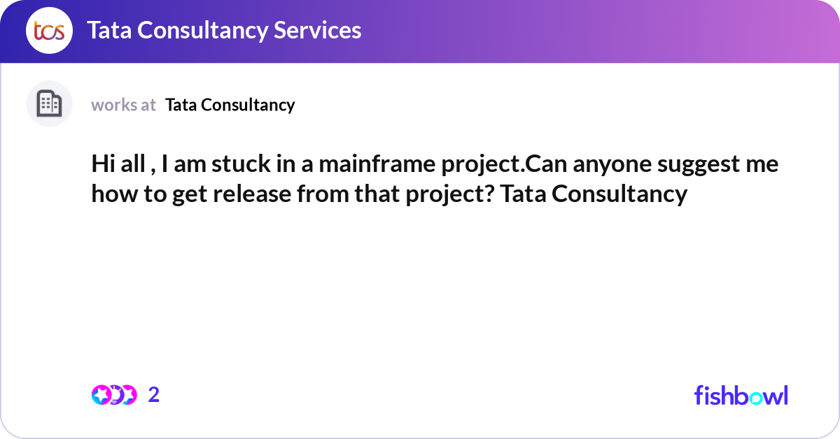Hi all , I am stuck in a mainframe project.Can any... | Fishbowl