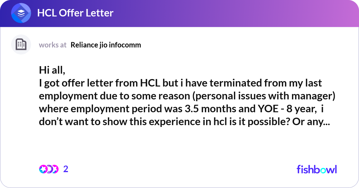 Hi all, I got offer letter from HCL but i have ter... | Fishbowl