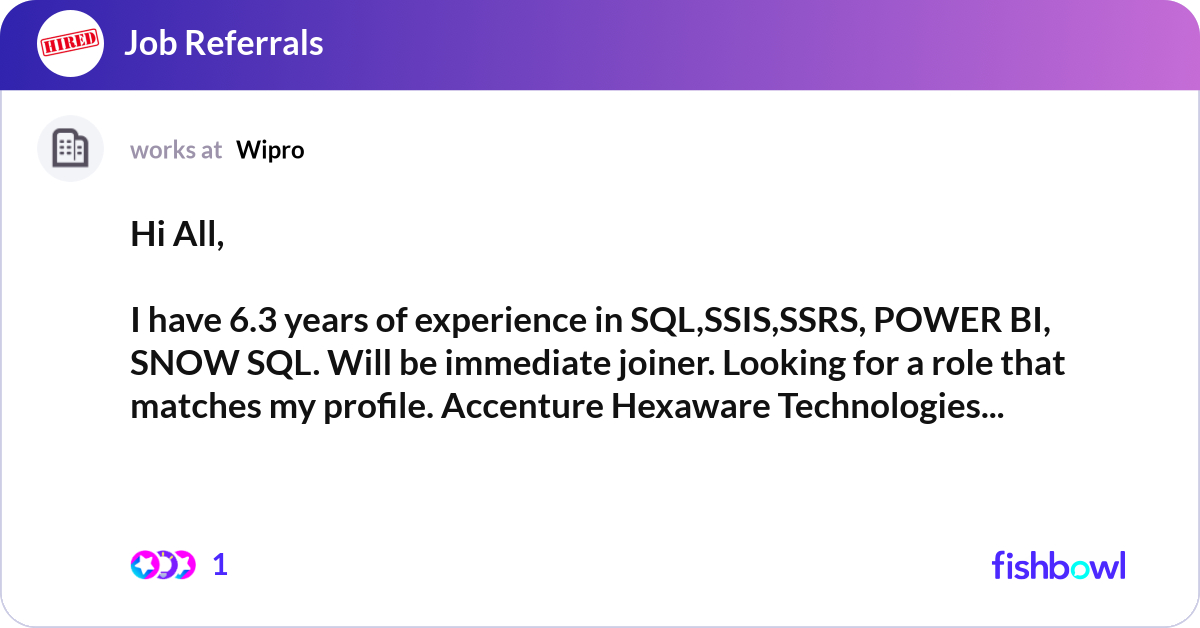 Hi All, I have 6.3 years of experience in SQL,SSI... | Fishbowl