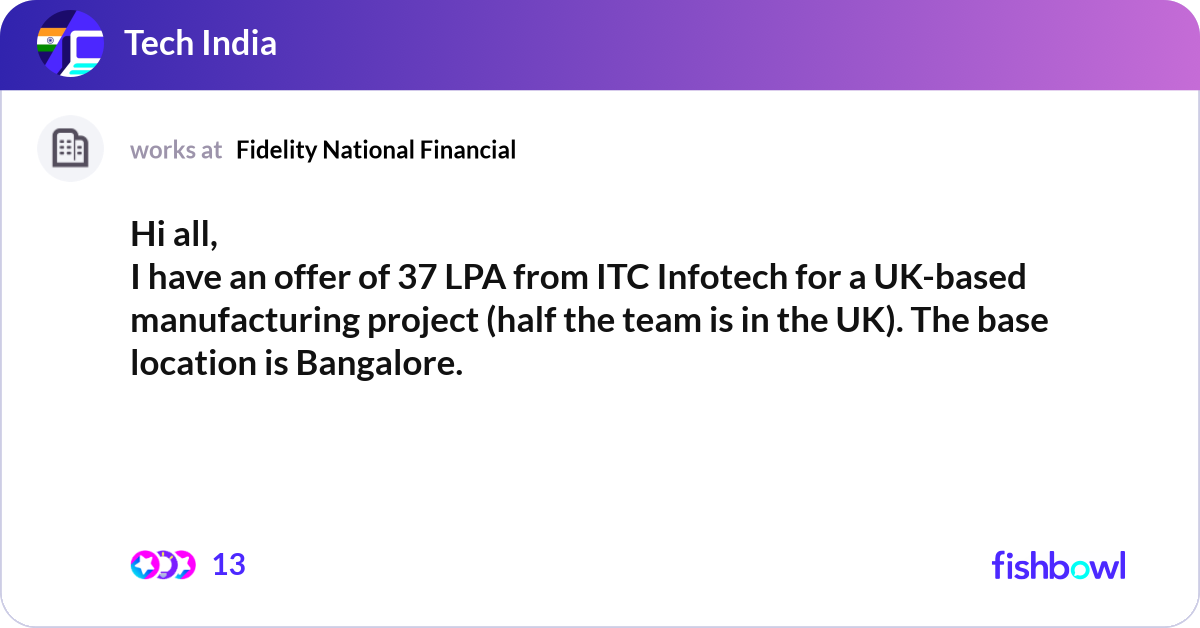 Hi all, I have an offer of 37 LPA from ITC Infotec... | Fishbowl