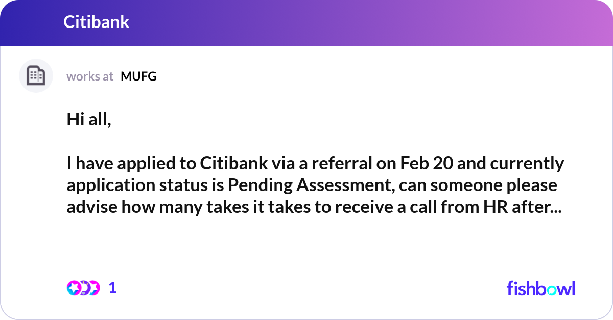 Hi all, I have applied to Citibank via a referral... | Fishbowl