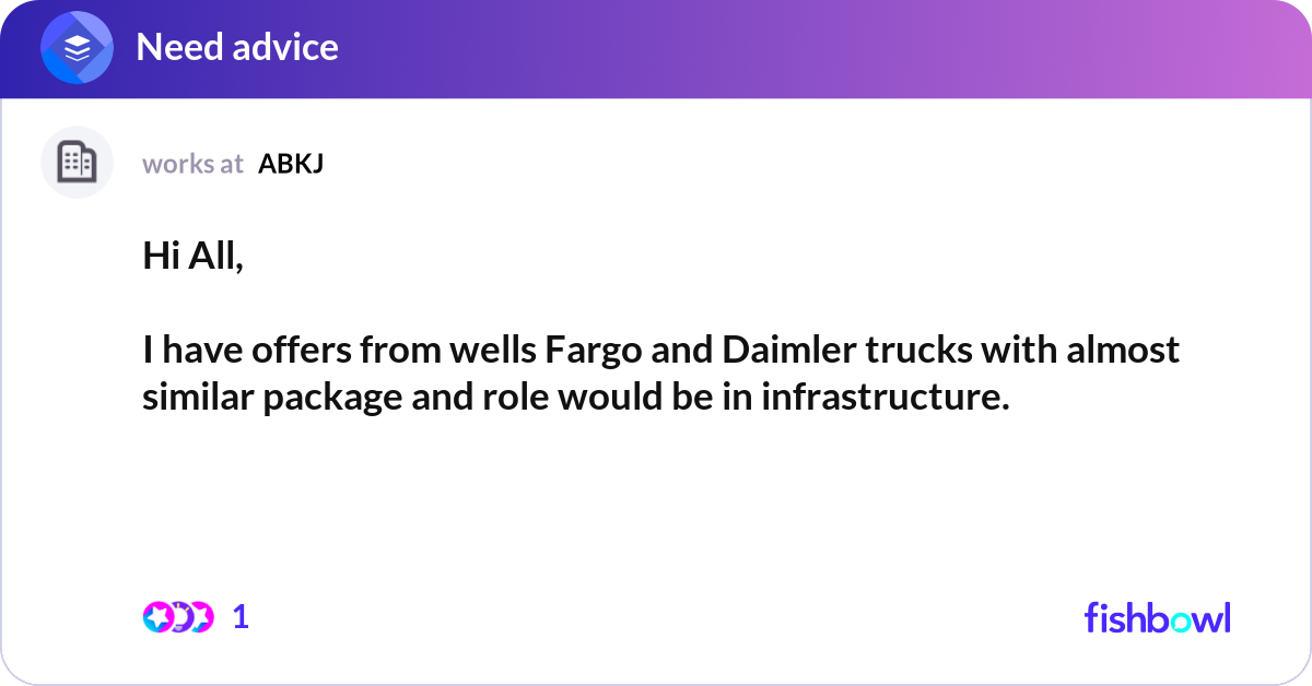 Hi All, I have offers from wells Fargo and Daimle... | Fishbowl