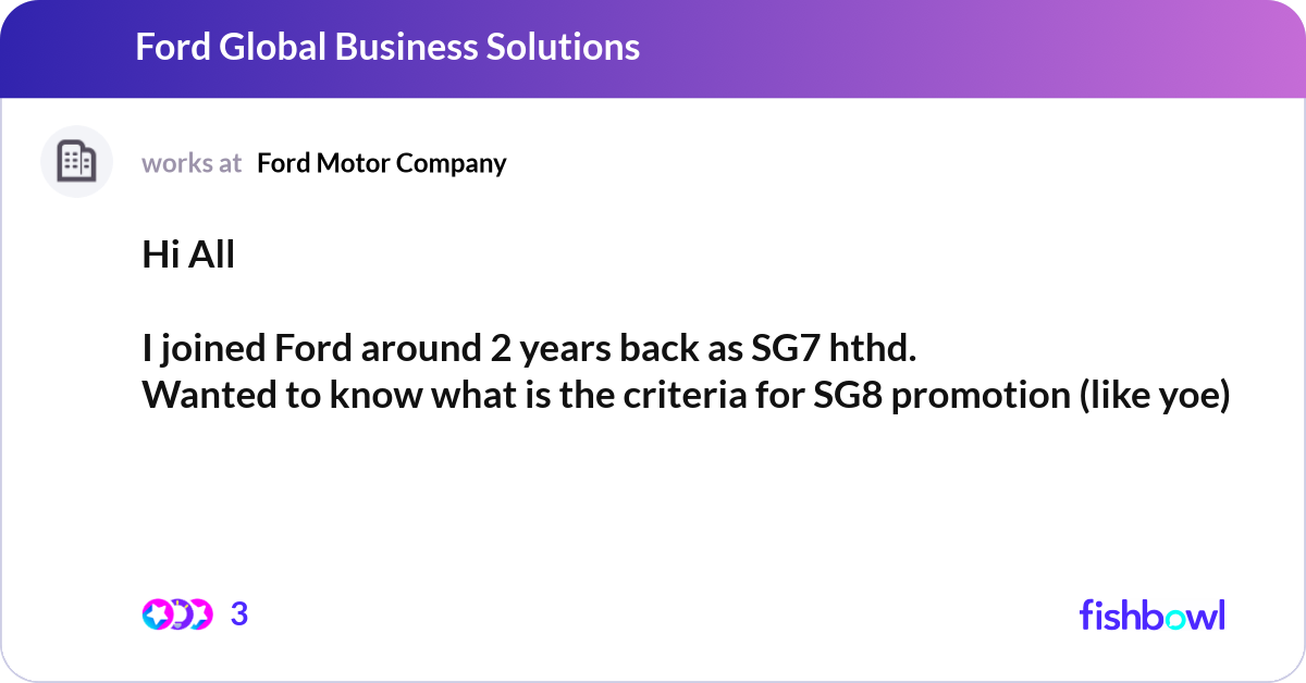 Hi All I joined Ford around 2 years back as SG7 ... | Fishbowl