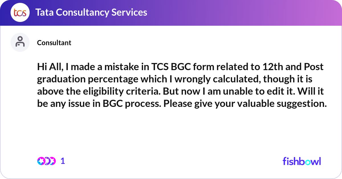 Hi All, I made a mistake in TCS BGC form related t... | Fishbowl