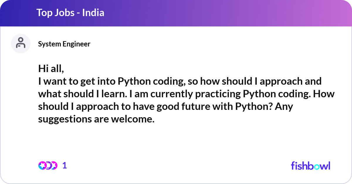 Hi all, I want to get into Python coding, so how s... | Fishbowl