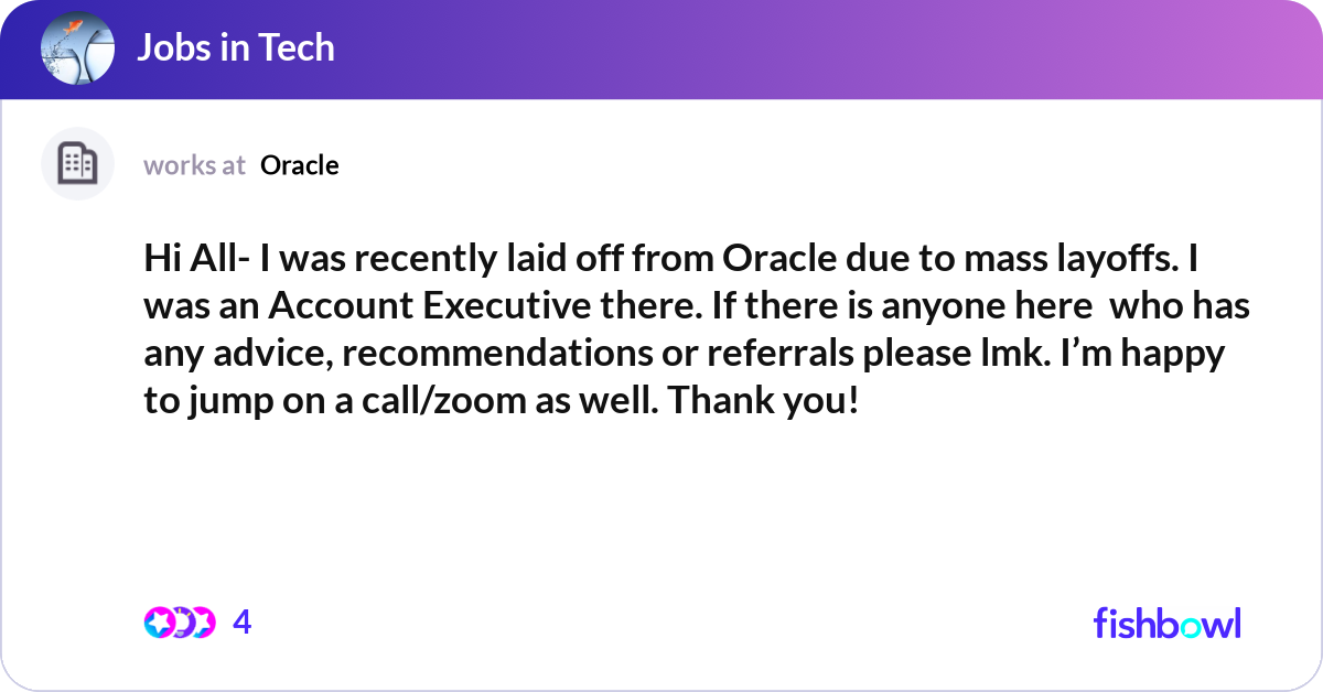 Hi All- I was recently laid off from Oracle due to... | Fishbowl