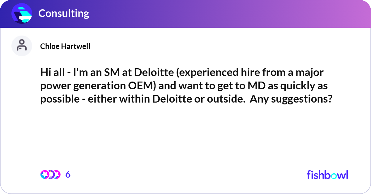 Hi all - I'm an SM at Deloitte (experienced hire f... | Fishbowl