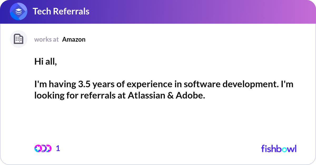 Hi all, I'm having 3.5 years of experience in so... | Fishbowl