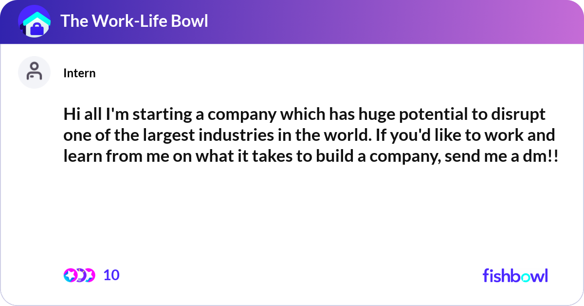 Hi all I'm starting a company which has huge poten... | Fishbowl