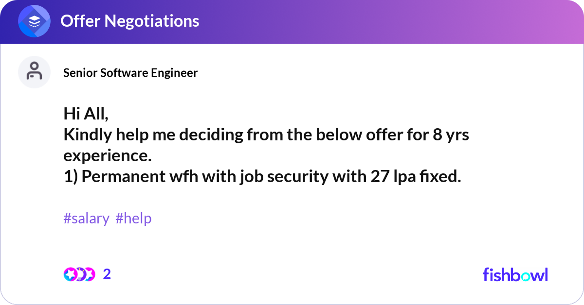 Hi All, Kindly help me deciding from the below off... | Fishbowl