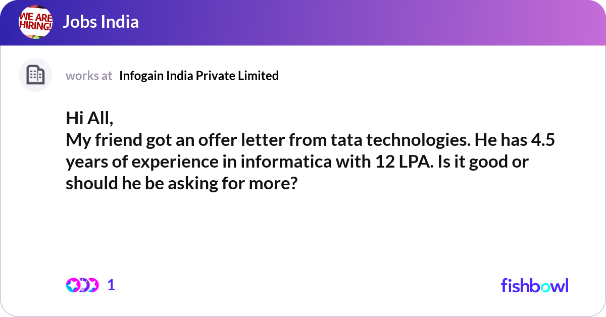 Hi All, My friend got an offer letter from tata te... | Fishbowl