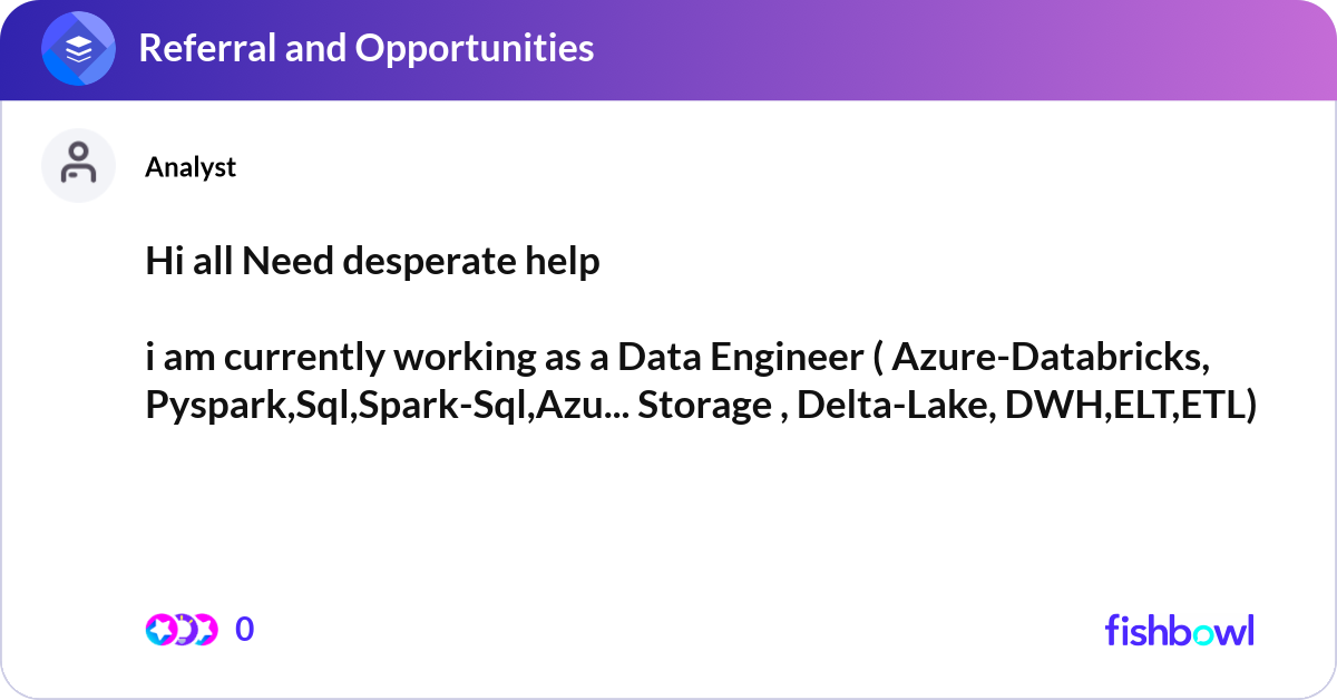 Hi all Need desperate help i am currently workin... | Fishbowl
