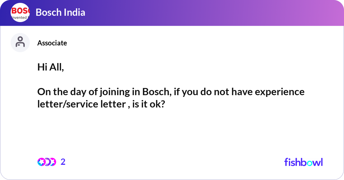 Hi All, On the day of joining in Bosch, if you d... | Fishbowl