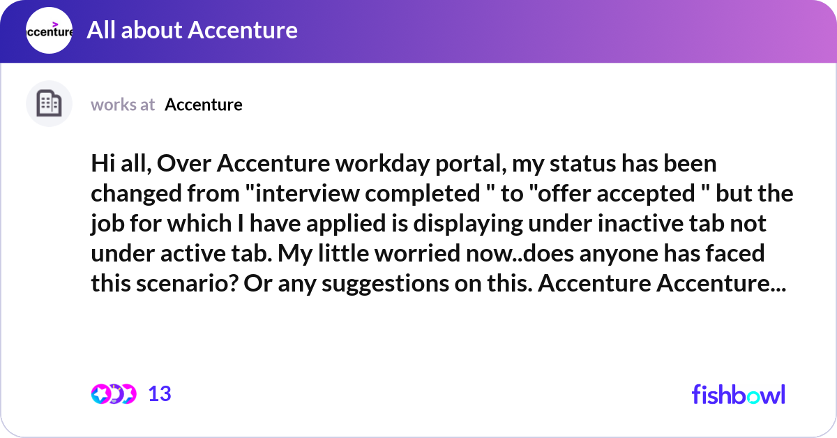 Hi all, Over Accenture workday portal, my status h... | Fishbowl