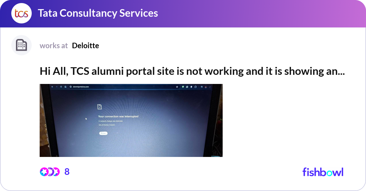 Hi All, TCS alumni portal site is not working and ... | Fishbowl