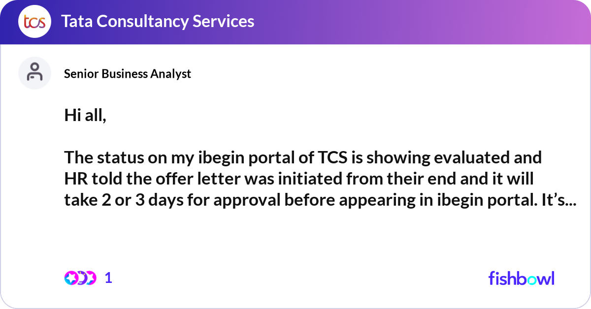 Hi all, The status on my ibegin portal of TCS is ... | Fishbowl