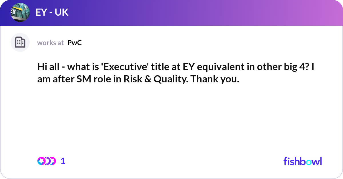Hi all - what is 'Executive' title at EY equivalen... | Fishbowl
