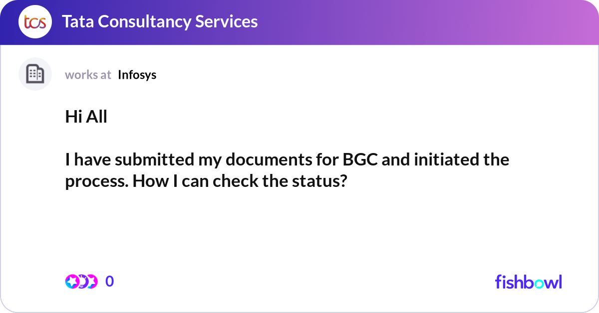 Hi All I have submitted my documents for BGC and ... | Fishbowl
