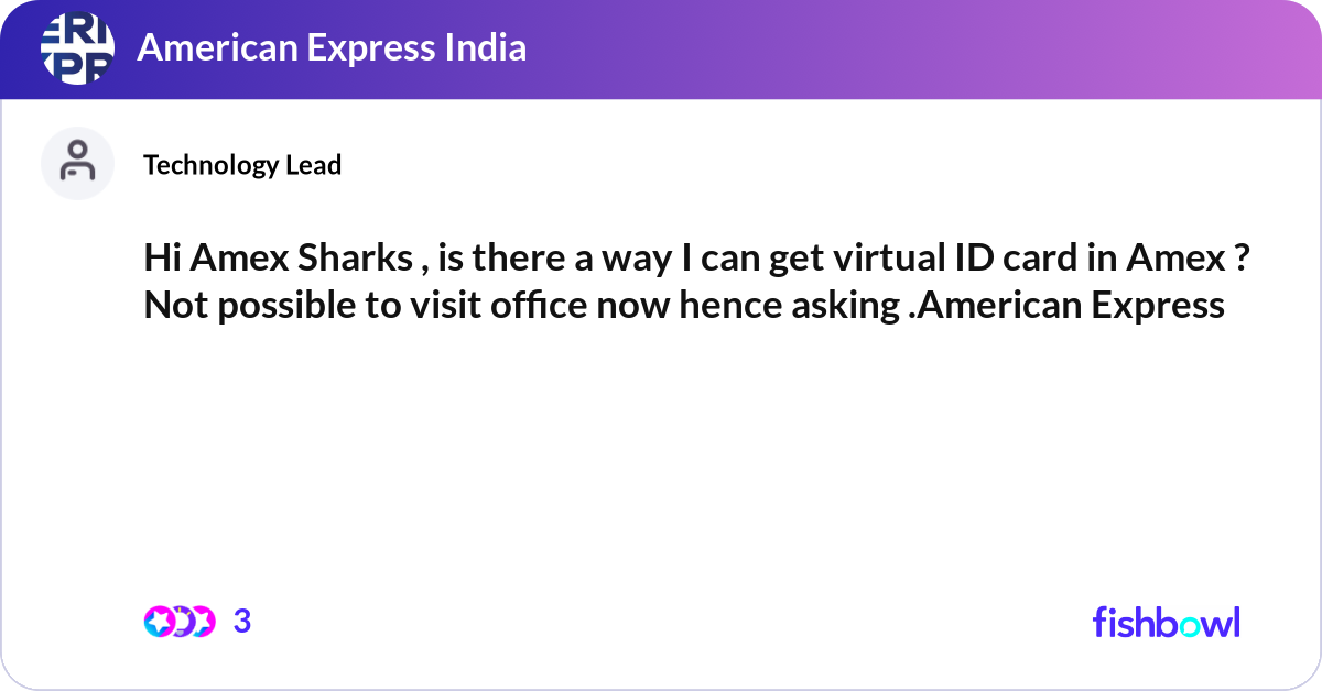 Hi Amex Sharks , is there a way I can get virtual ... | Fishbowl