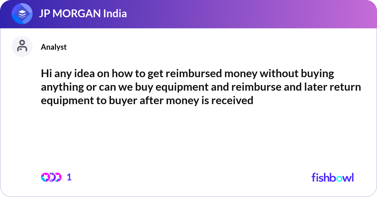 Hi any idea on how to get reimbursed money without... | Fishbowl